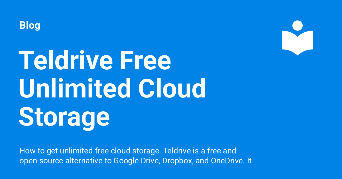 Teldrive Free Unlimited Cloud Storage - Blog