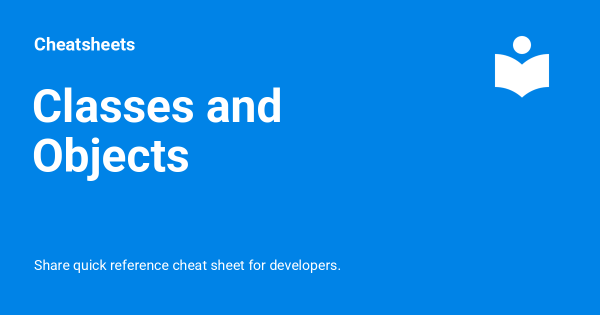 Classes and Objects - Cheatsheets